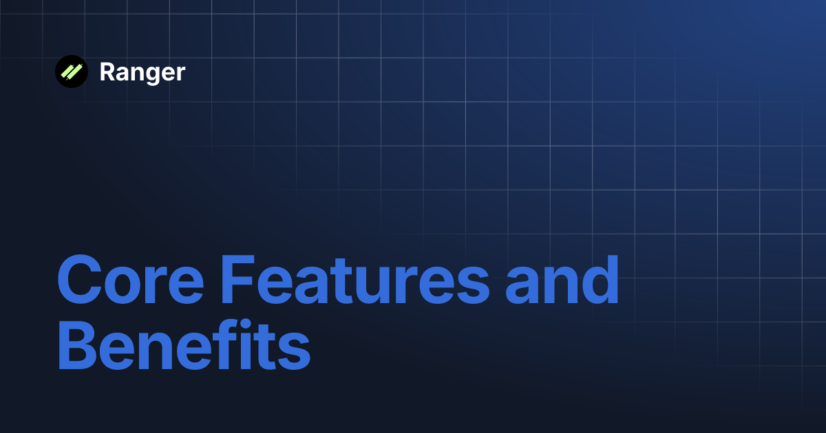 Core Features and Benefits | Ranger