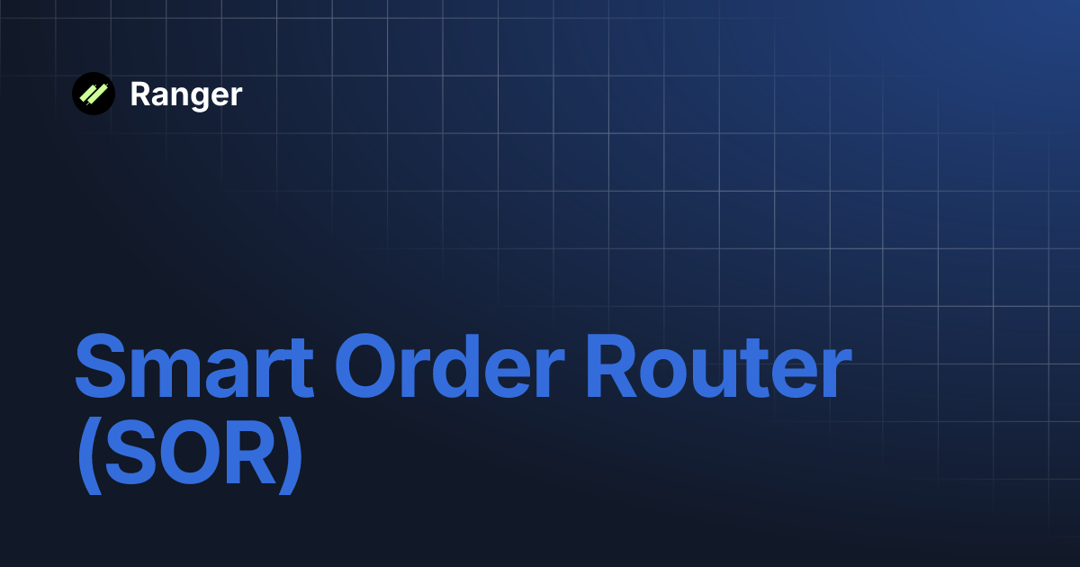 Smart Order Router (SOR) | Ranger